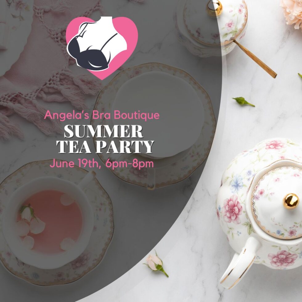 Summer Tea Party - Angela's Bra Boutique